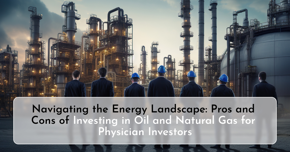 Investing in Oil and Natural Gas for Physician Investors
